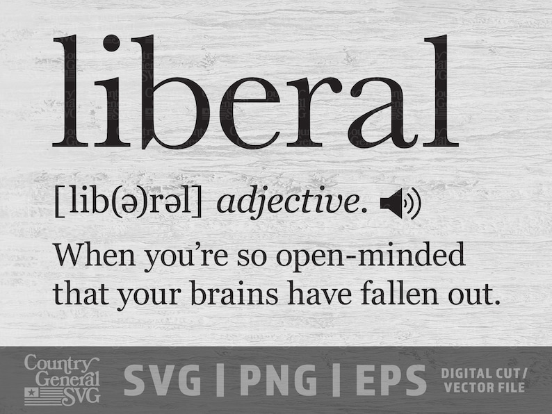 Liberal Definition SVG | PNG | Eps, Funny Dictionary Graphic, Anti ...