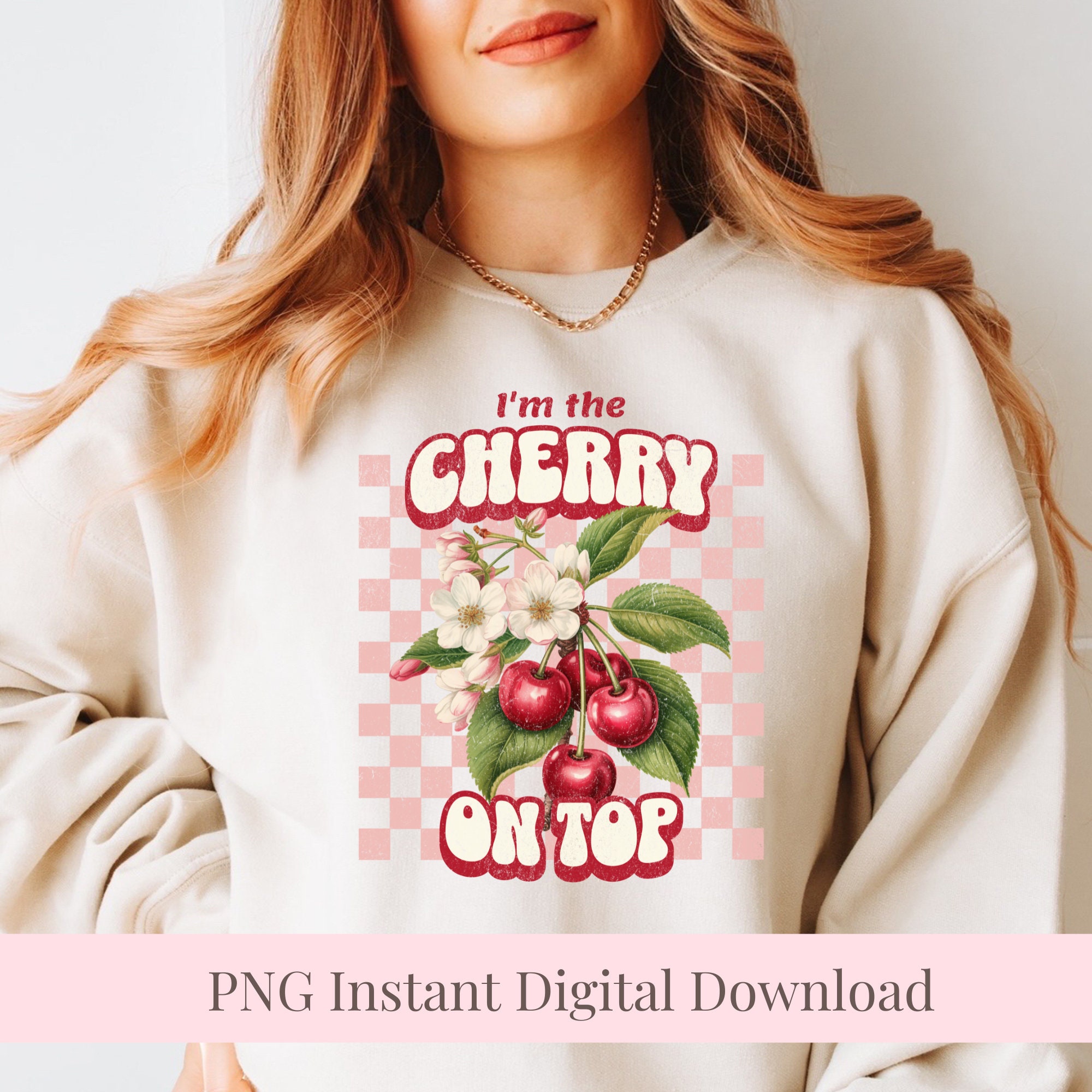 Retro Cherries Png, Vintage Inspired I'm the Cherry on Top PNG Instant ...