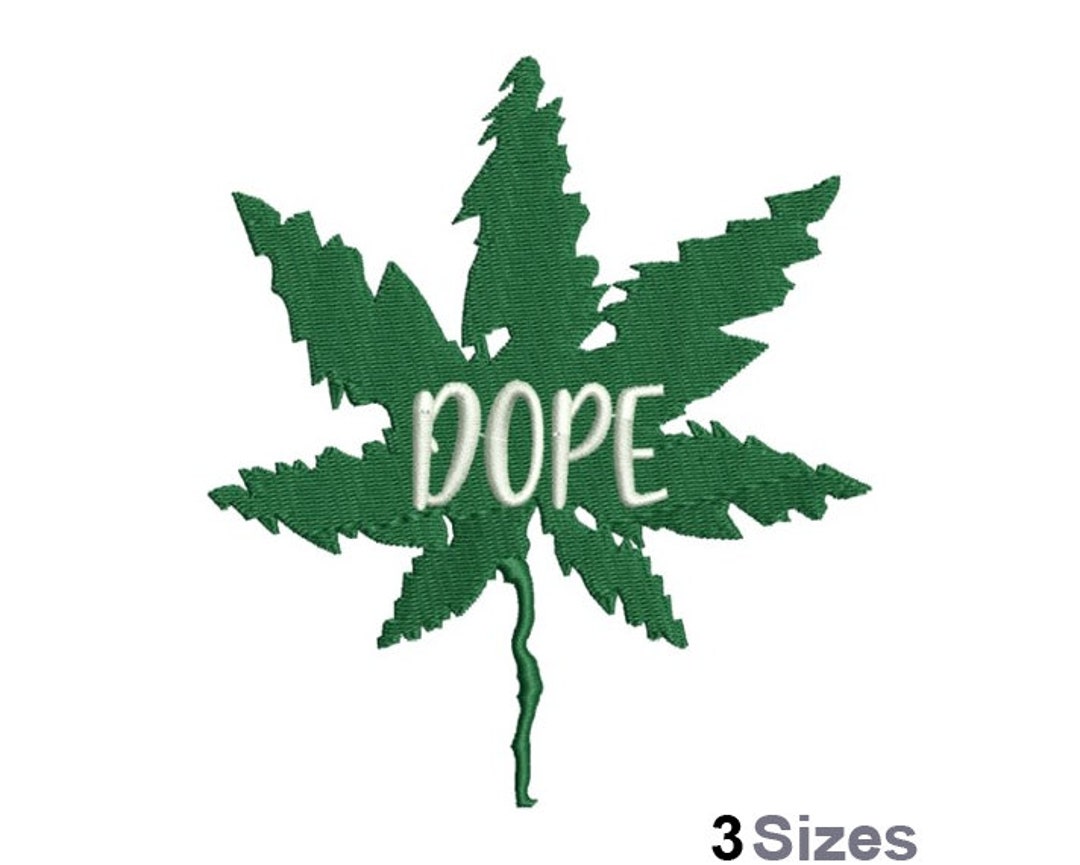 Dope - Machine Embroidery Design - 3 Sizes, Marijuana Leaf Embroidery ...