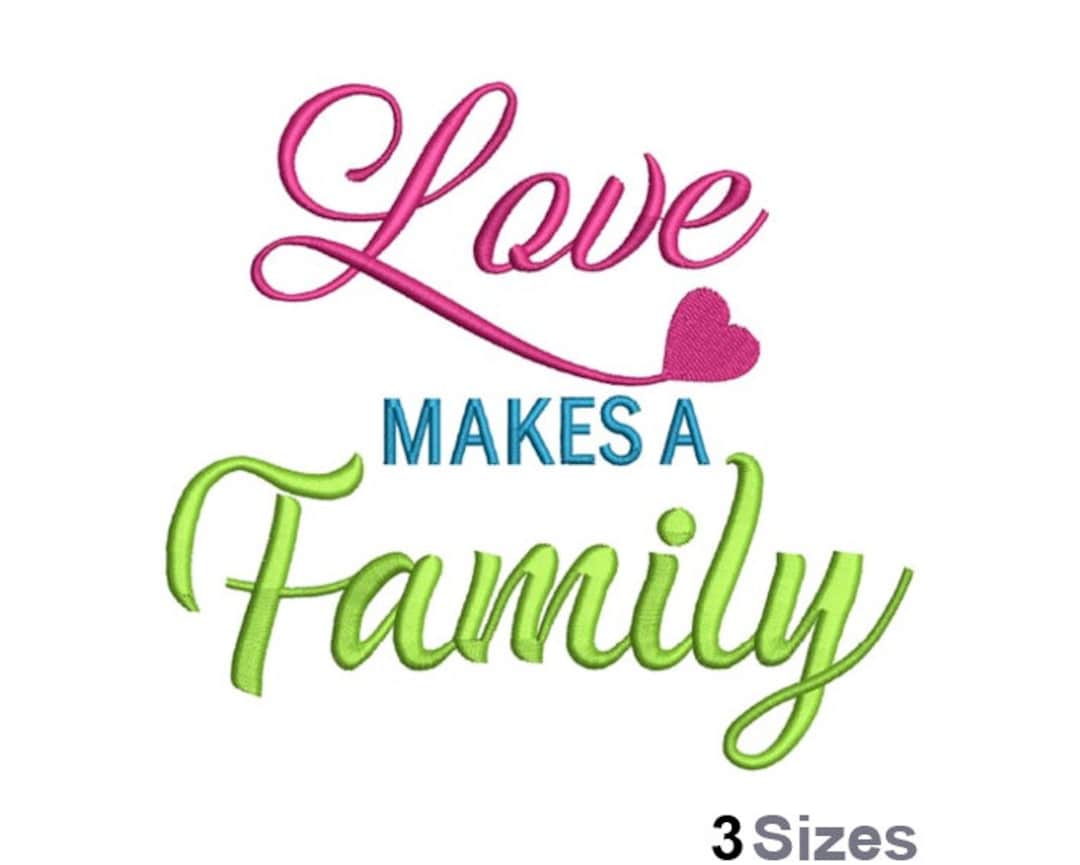 Love Makes A Family - Machine Embroidery Design - 3 Sizes, Family ...