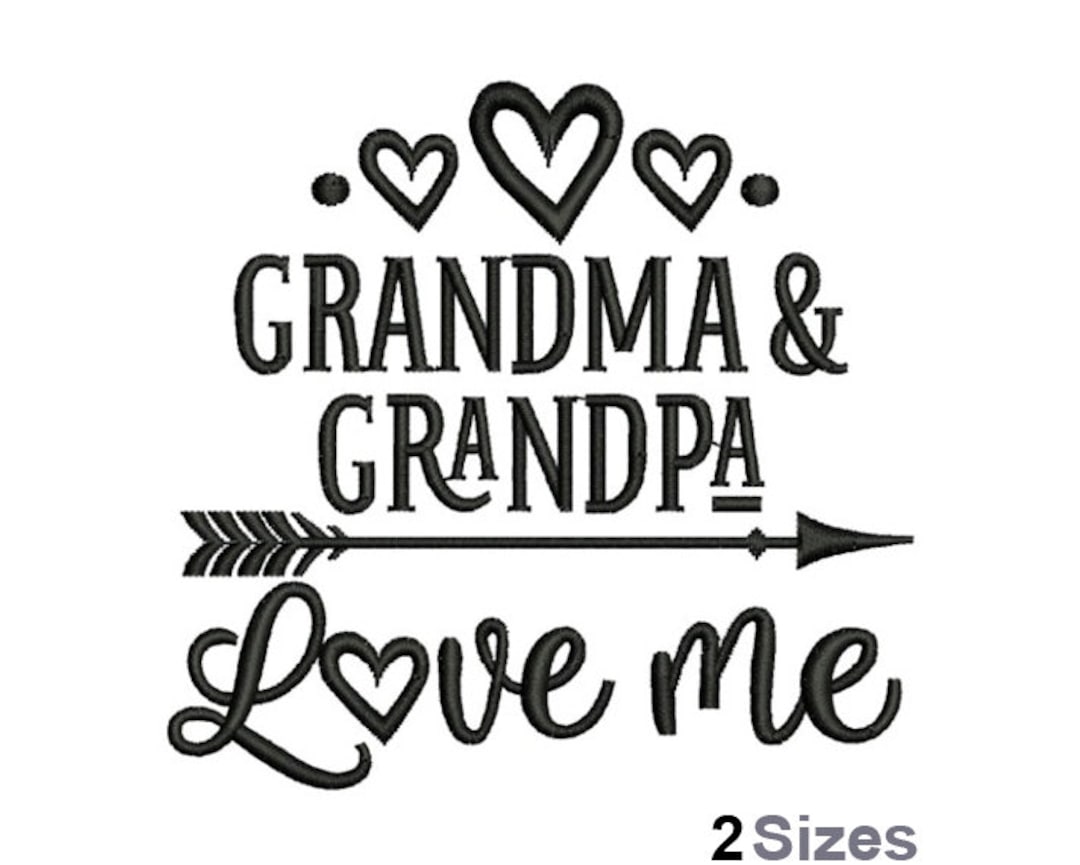 Grandma & Grandpa Love Me - Machine Embroidery Design - 2 Sizes ...