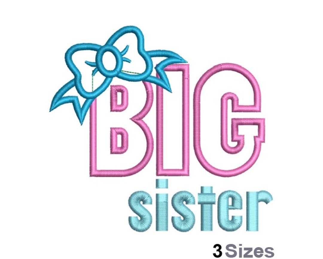Big Sister - Machine Embroidery Design - 3 Sizes, Older Sister ...
