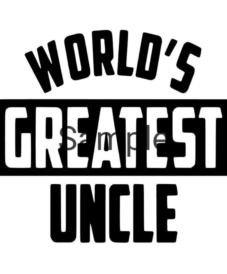 World's Greatest Uncle Svg, Jpg, Dxf and Png - Etsy