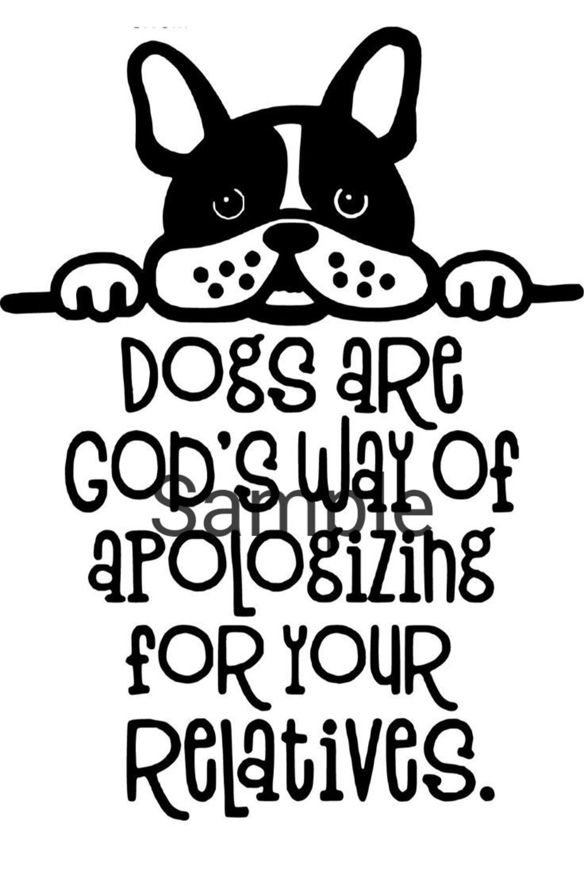 Dogs Are God's Way for Apologizing for Your Relatives Svg, Jpg, Dxf And ...