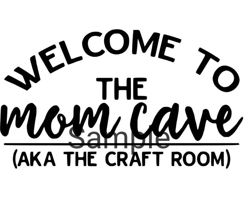 Welcome to the Mom Cave Aka Craft Room Svg, Jpg, Dxf and Png - Etsy