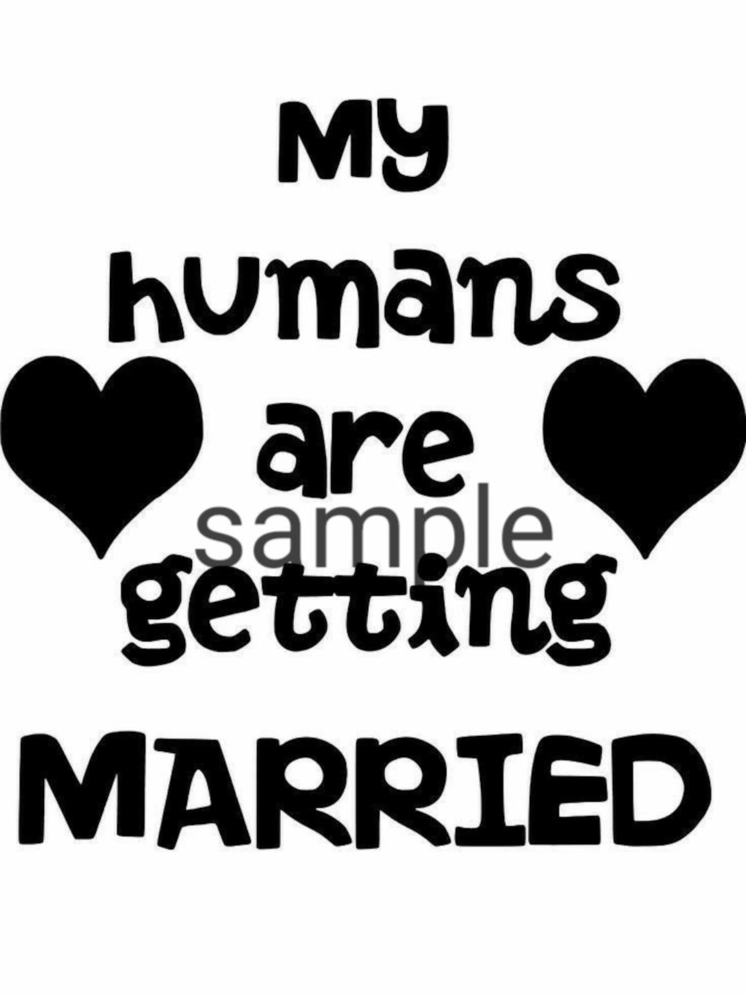 My Humans Are Getting Married Svg, Jpg, Dxf and Png Files - Etsy