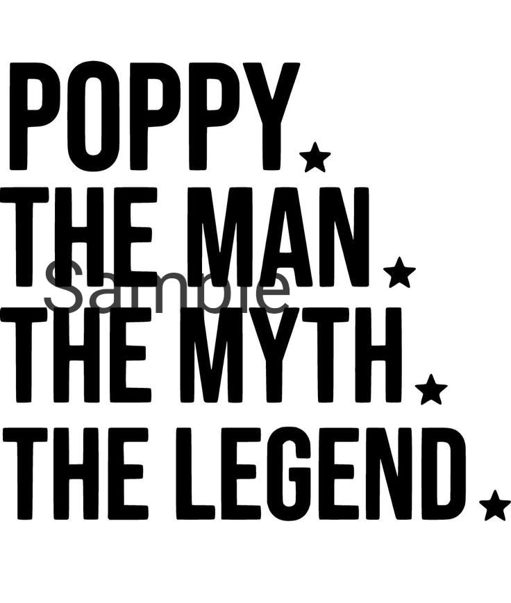 Poppy the Man. the Myth. the Legend Svg, Jpg, Dxf and Png - Etsy