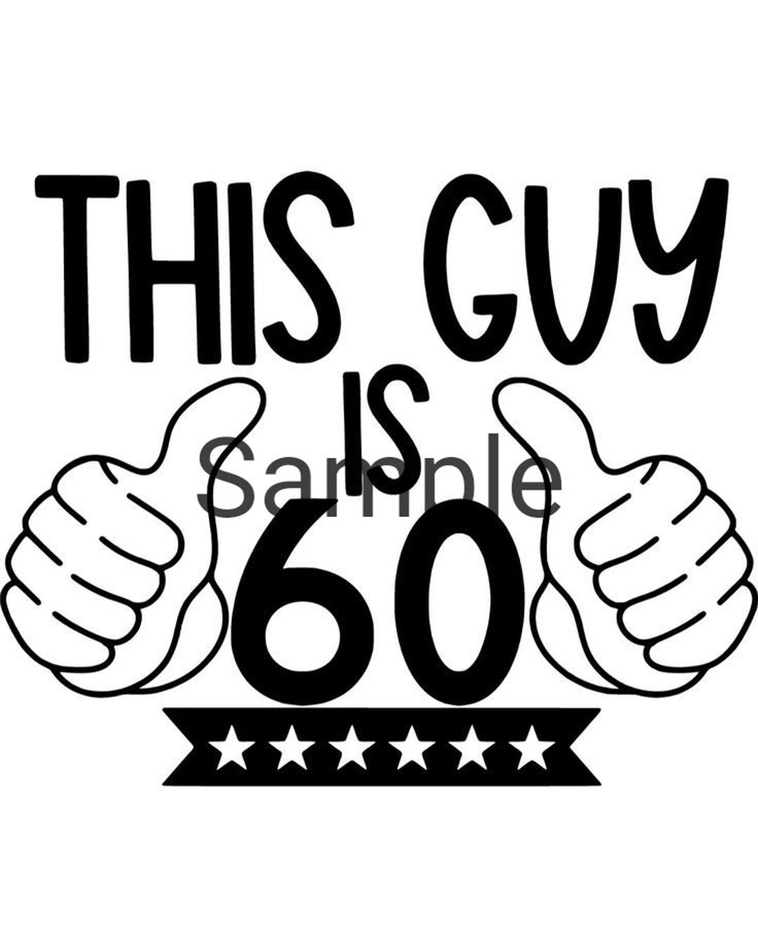 This Guy is 60 Svg, Jpg, Dxf and Png - Etsy