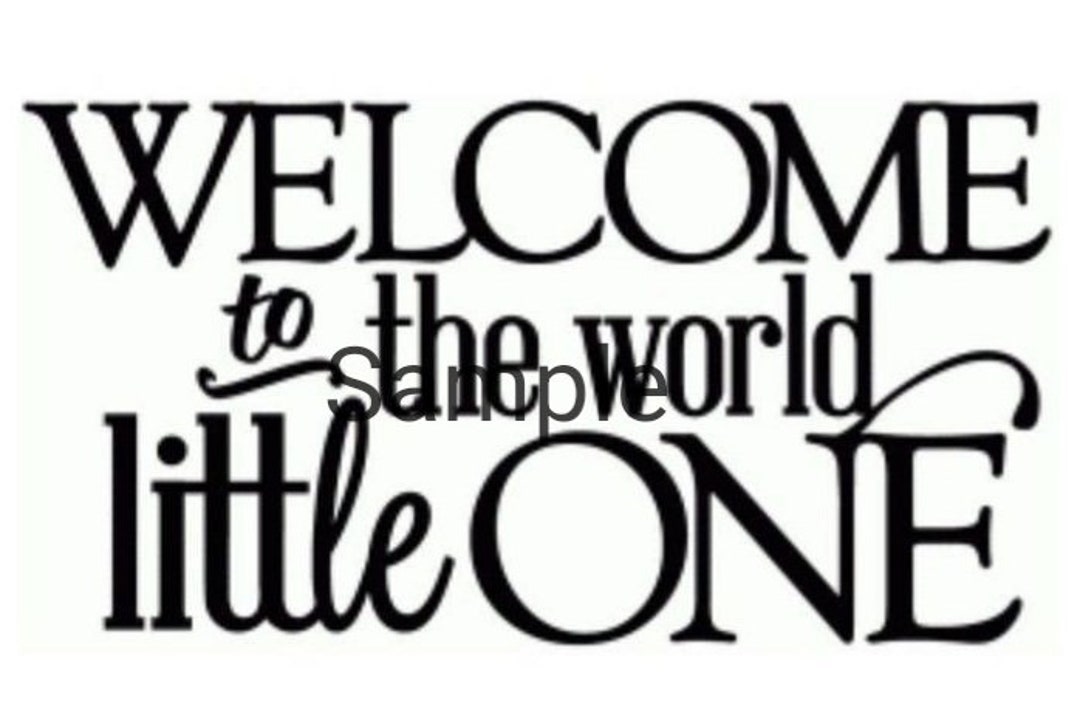 Welcome to the World Little One Svg, Jpg, Dxf and Png - Etsy