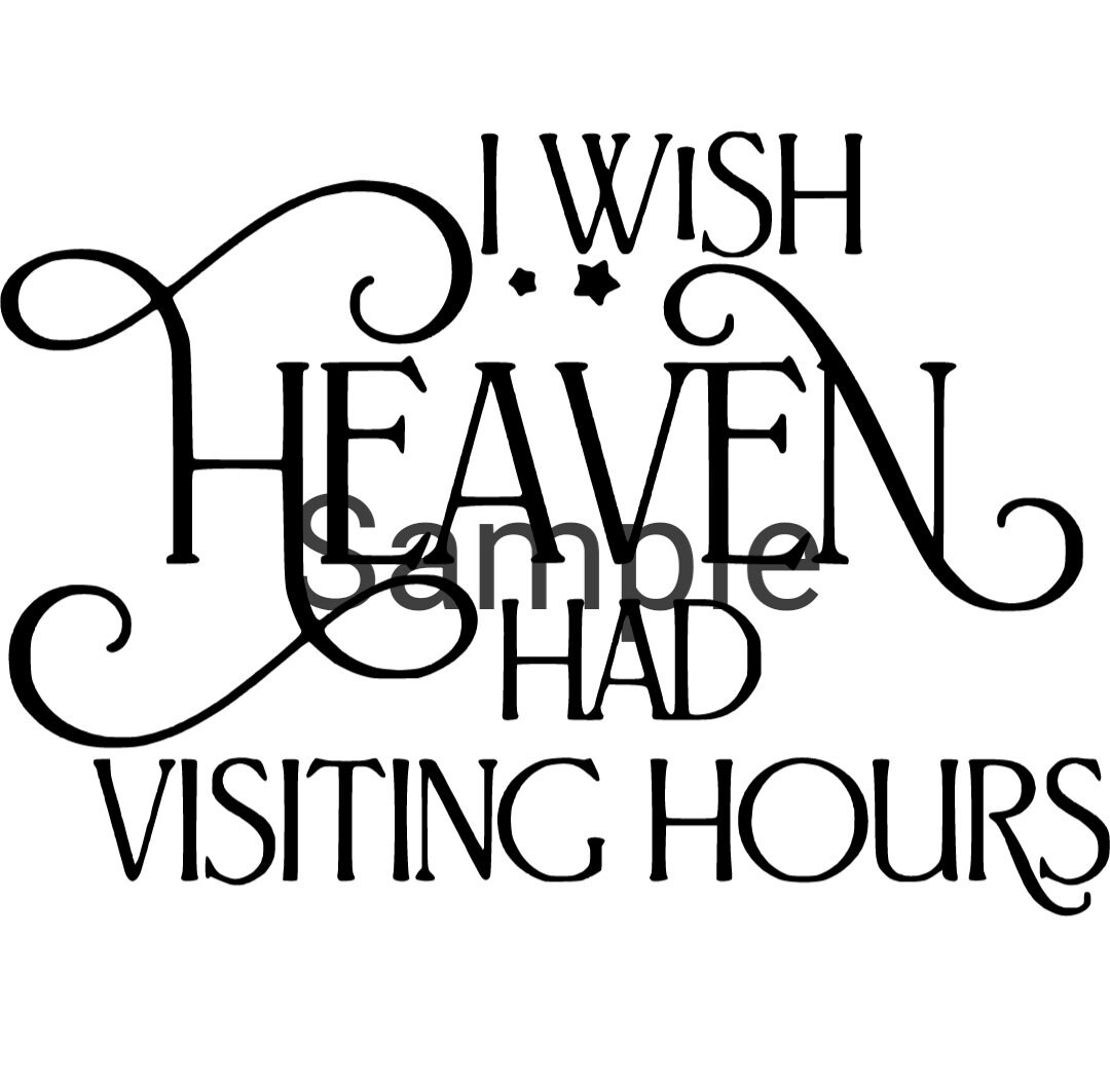 I Wish Heaven Had Visiting Hours Svg, Jpg, Dxf and Png - Etsy
