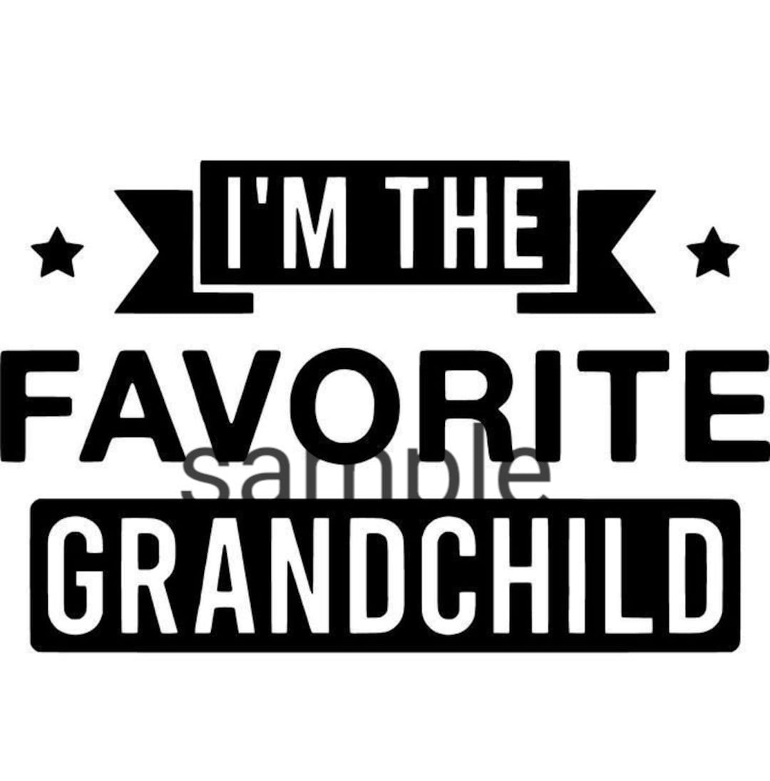 I'm the Favorite Grandchild Svg, Jpg, Dxf and Png - Etsy