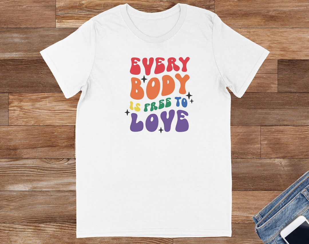 Every Body is Free to Love Tee-love Without Limits: Embracing LGBTQ ...