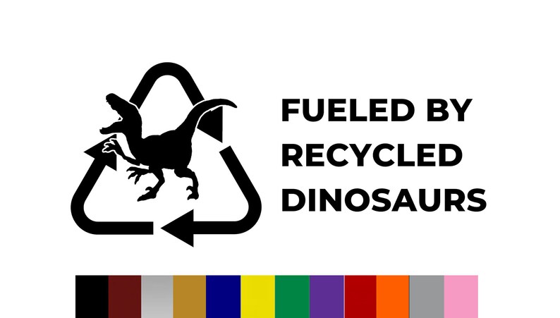 Fueled by Recycled Dinosaur Vinyl Decal Sticker Car Decal - Etsy