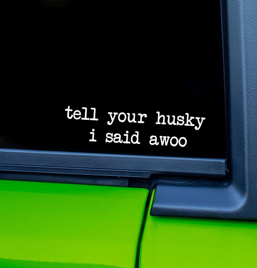 Tell Your Husky I Said Awoo Vinyl Decal – Dog Mom Gift, Car and Window ...