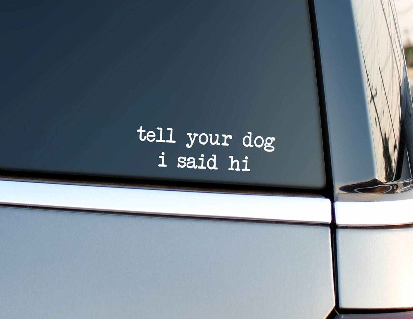 Tell Your Dog I Said Hi Vinyl Decal Sticker Dog Mom Dog - Etsy