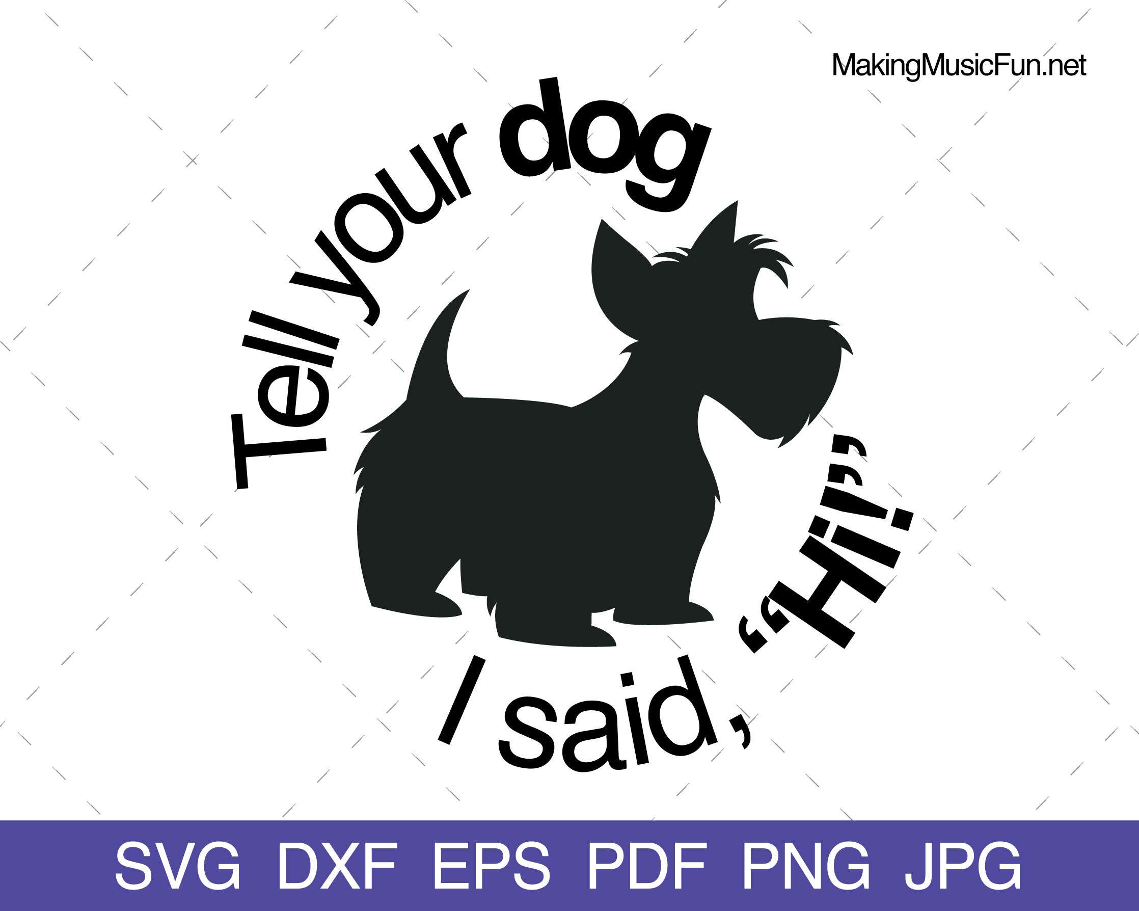 Tell Your Dog hi SVG Cricut Cut Files. Scottish Terrier Clip Art Vector ...