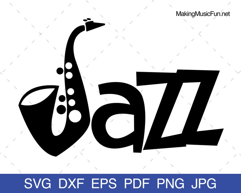 Jazz With Saxophone - SVG Cricut & Silhouette Cut Files. Jazz Music ...