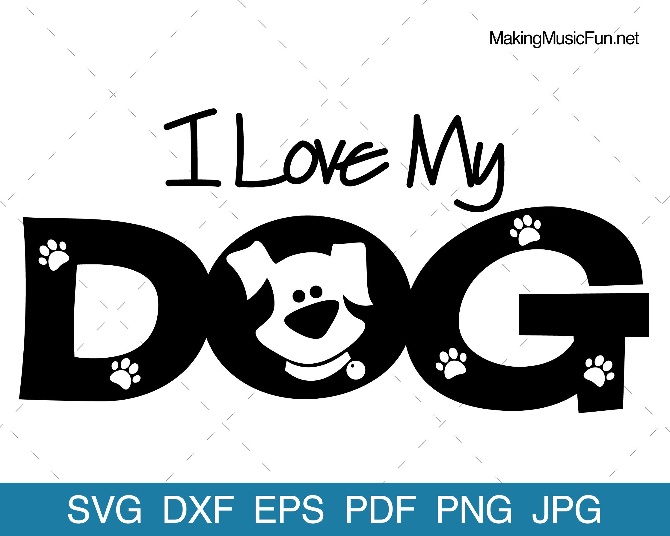 I Love My Dog - SVG Cricut & Silhouette Cut Files. Dog Text Paw Print ...