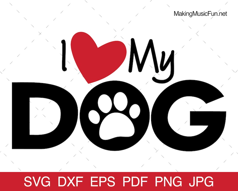 I Love My Dog - SVG Cricut & Silhouette Cut Files. Dog Heart Paw Print ...