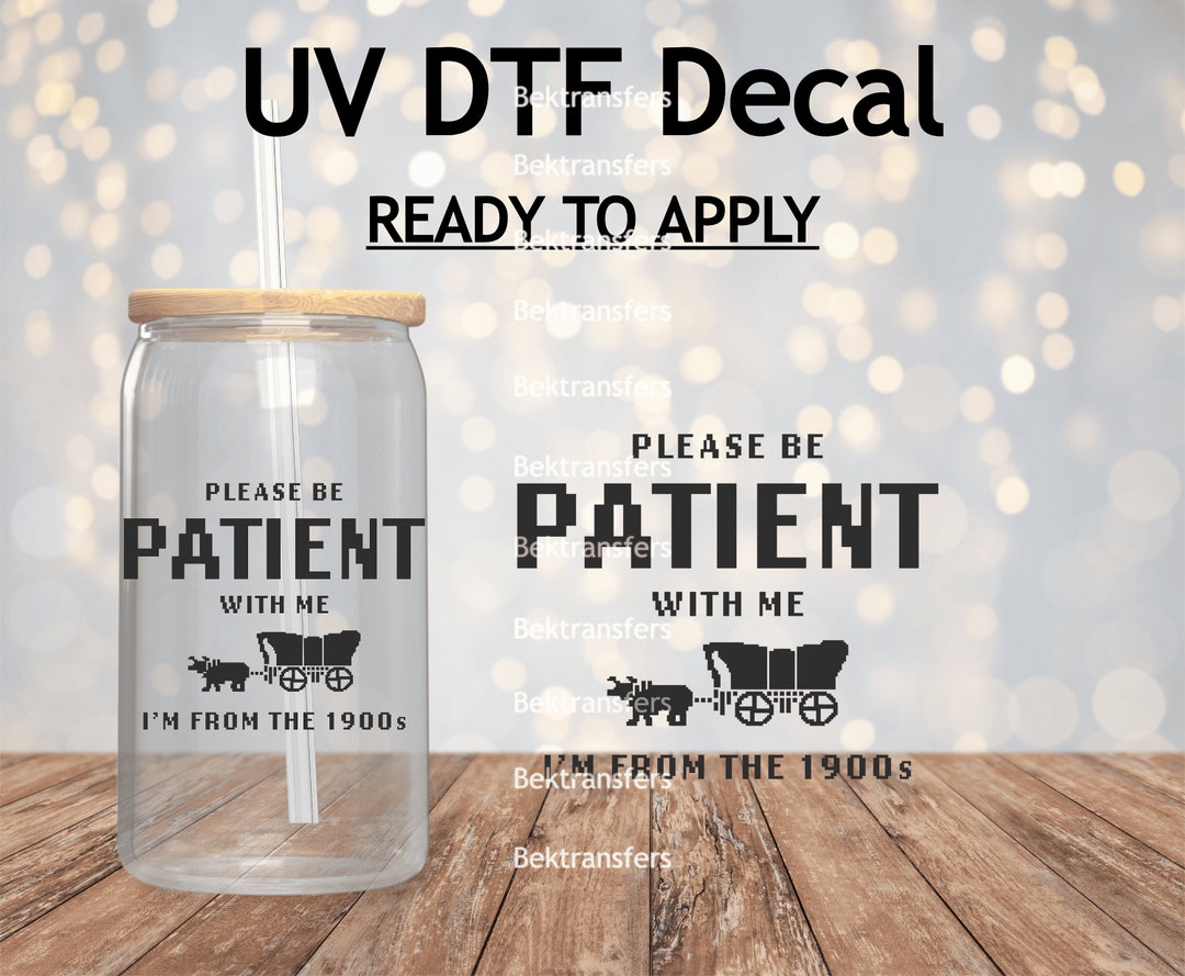 UV DTF Please Be Patient Decals /sticker Cup Decal Laptop Decal Ready ...