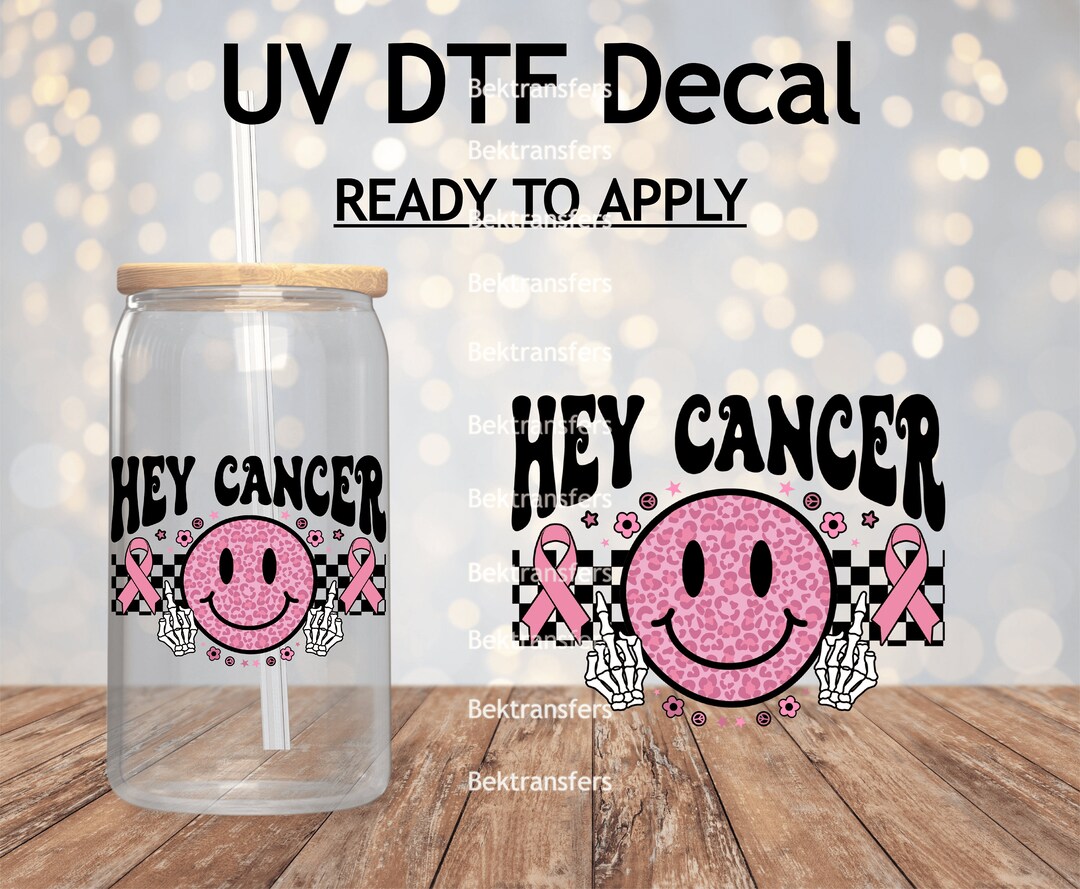 UV DTF Hey Cancer / Sticker Cup Decal Decal Ready 2 Apply No Heat Req'd ...