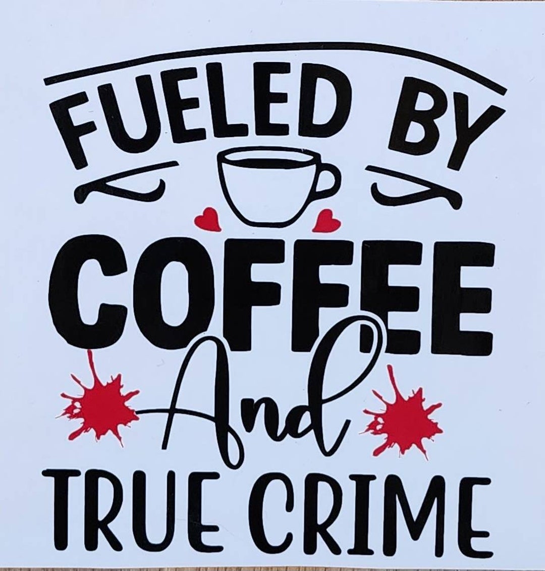Coffee and True Crime Decal / True Crime Decal - Etsy
