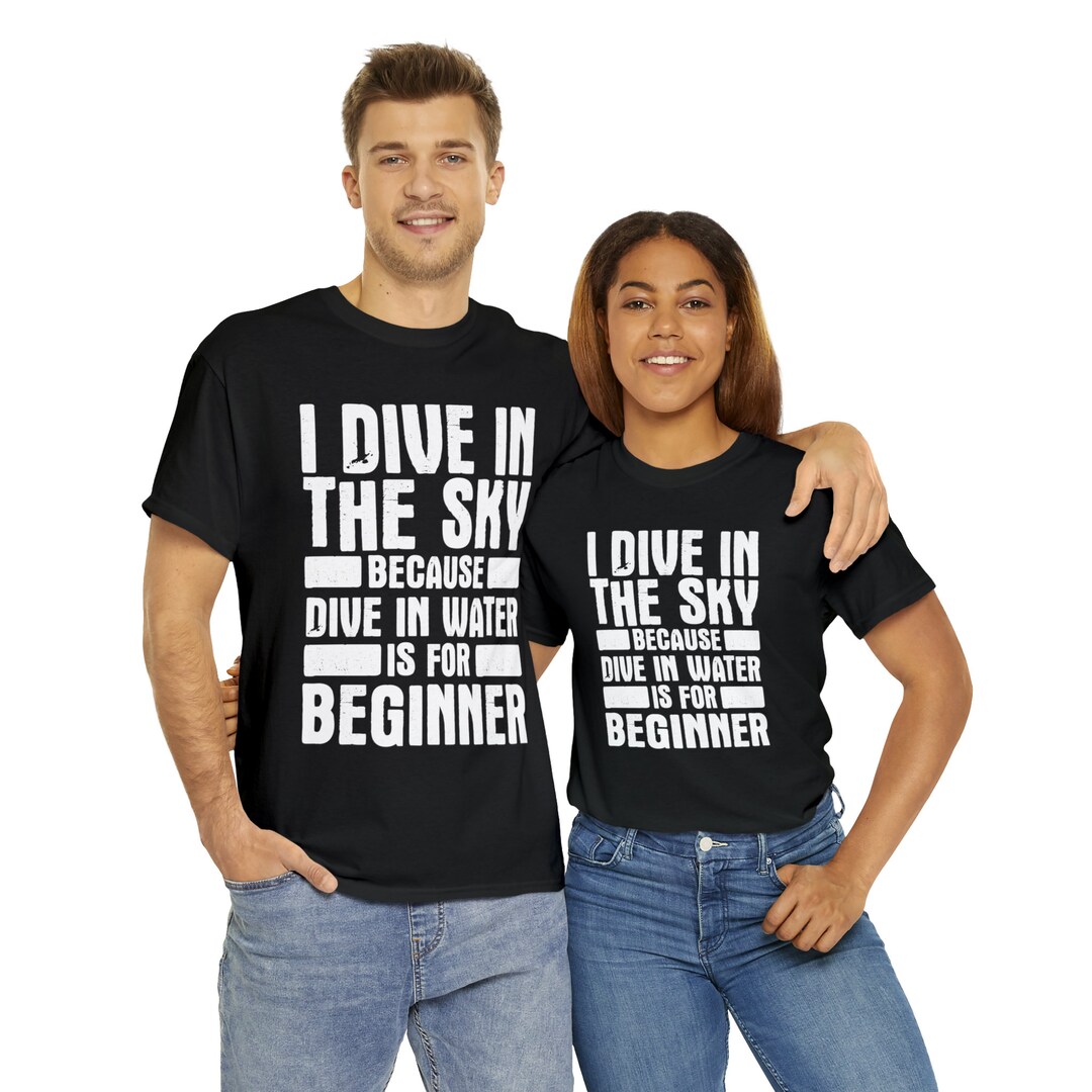 Skydiving I Dive in the Sky Because Dive in Water is for - Etsy