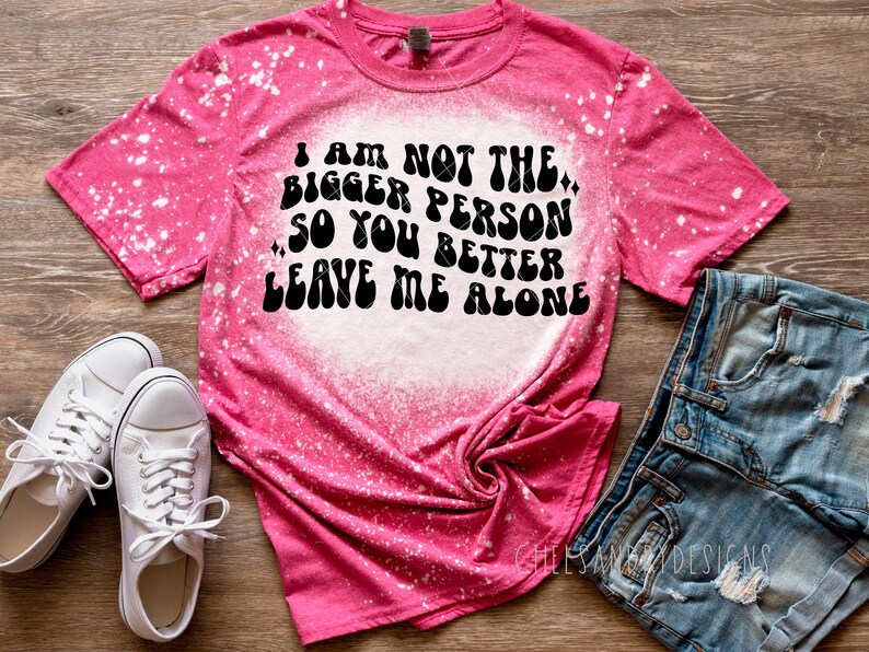 I Am Not the Bigger Person, Leave Me Alone PNG, Snarky Quote Png, Funny ...