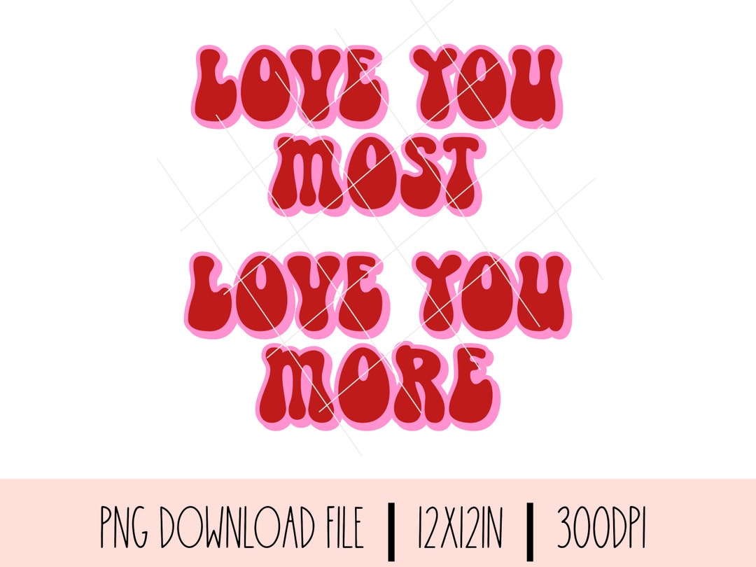 Love You More PNG Love You Most Png Mom and Me Png - Etsy