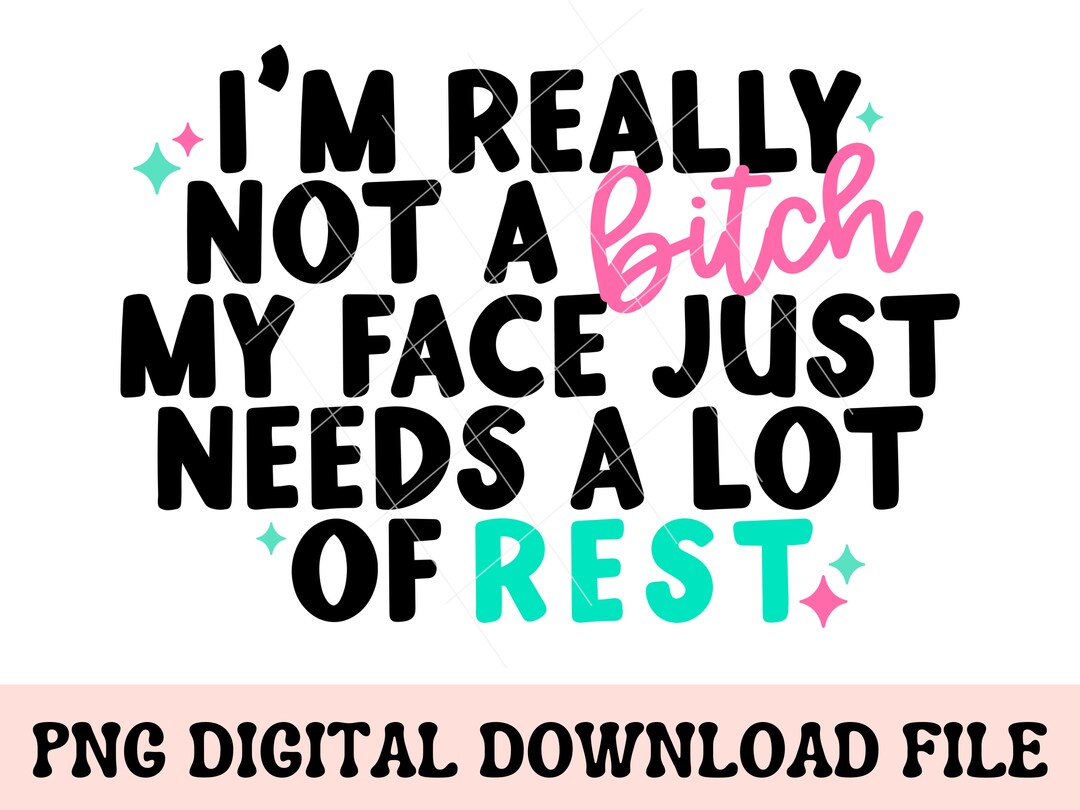 Resting Bitch Face PNG, Snarky Quote, Funny Quote, RBF Quote, Sarcastic ...
