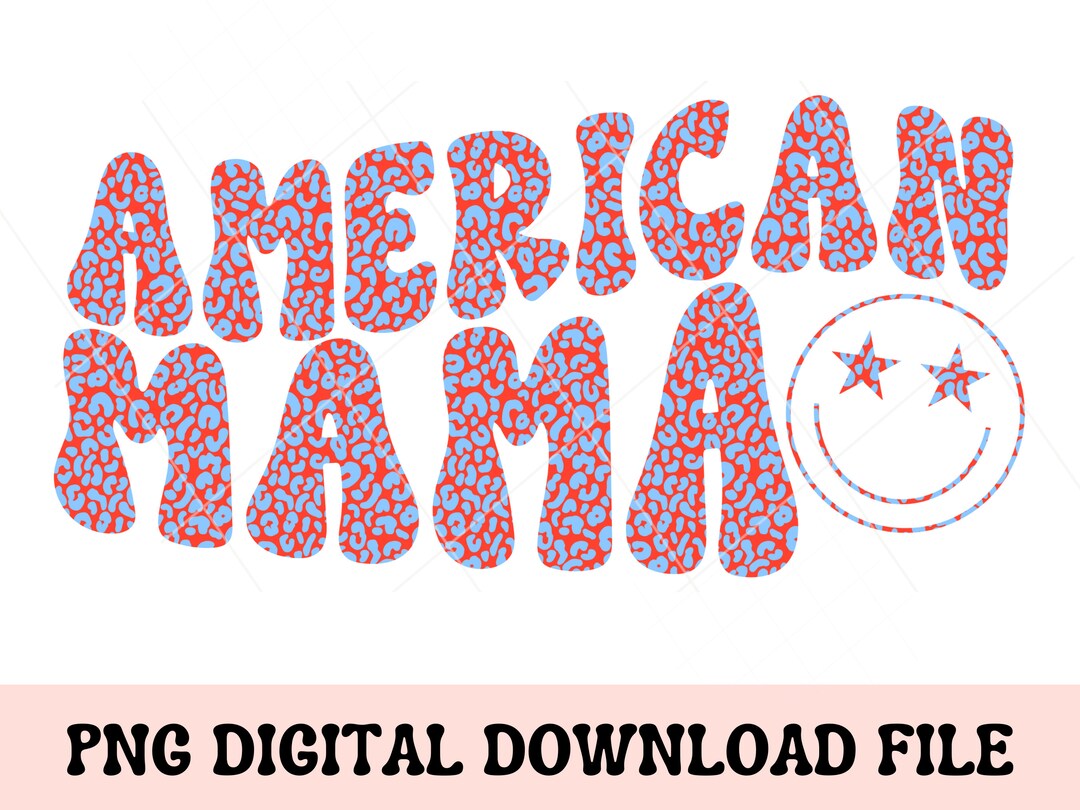 American Mama PNG, Mama Png, Smile Face Png, July 4th Png, Sublimation ...