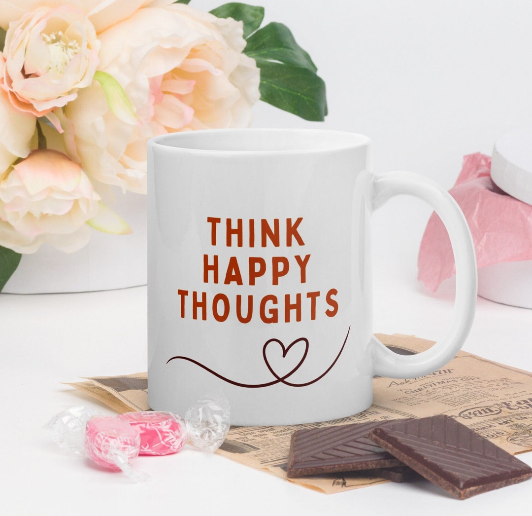Think Happy Thoughts Mug. Motivation, Positive & Inspiration Mug - Etsy