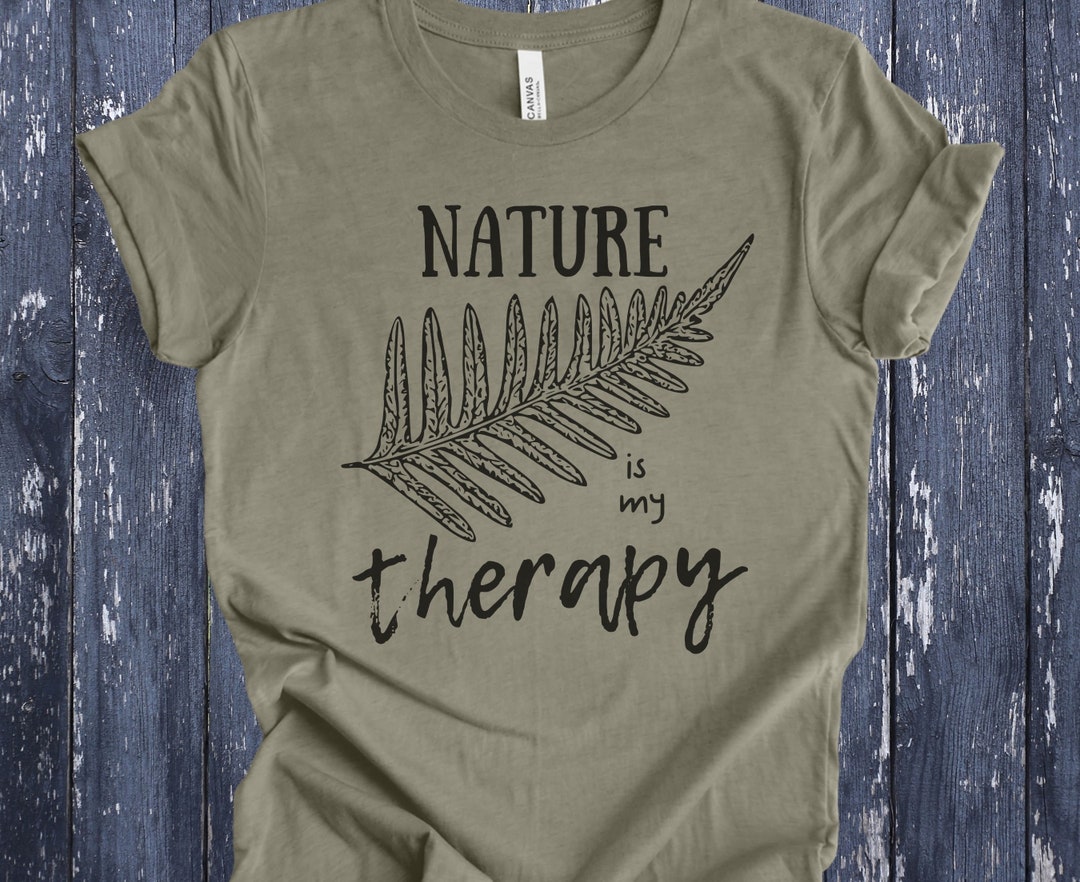 Nature Tshirt/ Therapy T-shirt/ Fern Tshirt/ Therapy Shirt/ I Love ...