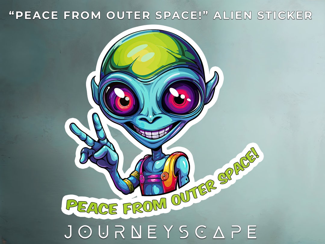 Peace From Outer Space Alien Sticker High-quality Vinyl Quirky Space ...
