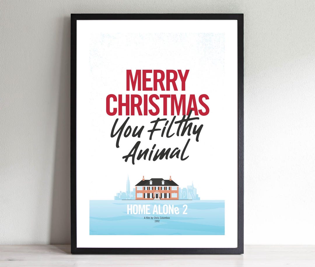 Home Alone 2 Christmas Movie Quote Poster. Merry Christmas You Filthy ...
