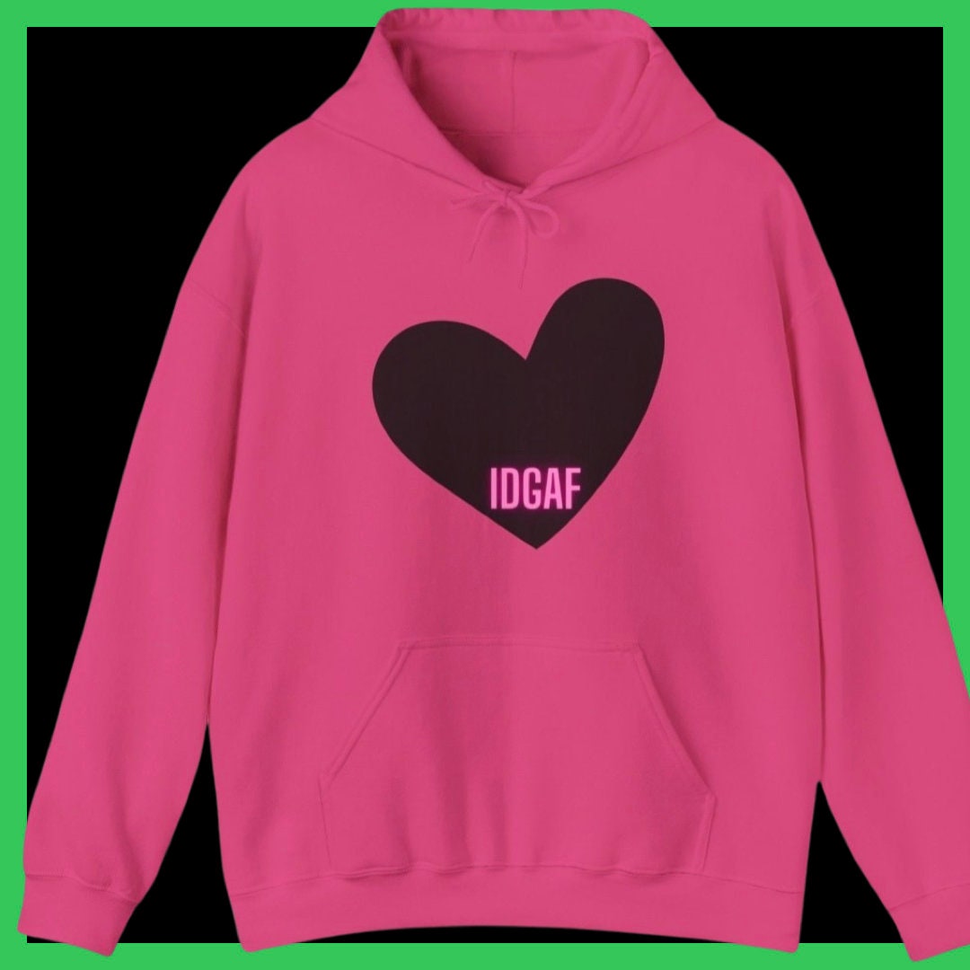 From the Bottom of My Heart IDGAF Hooded Hot Pink Sweatshirt - Etsy