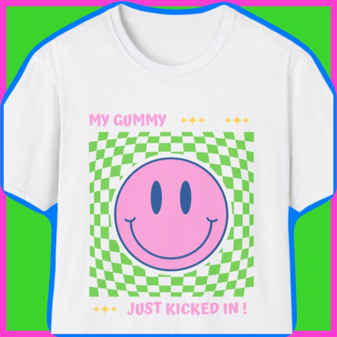 My Gummy Just Kicked in Smiley Happy Face T-shirt - Etsy