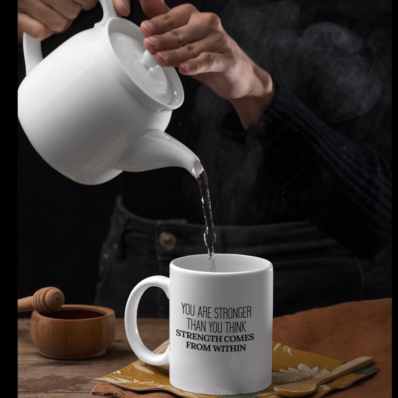 You Are Stronger Than You Think, Strength Comes From Within 11oz ...