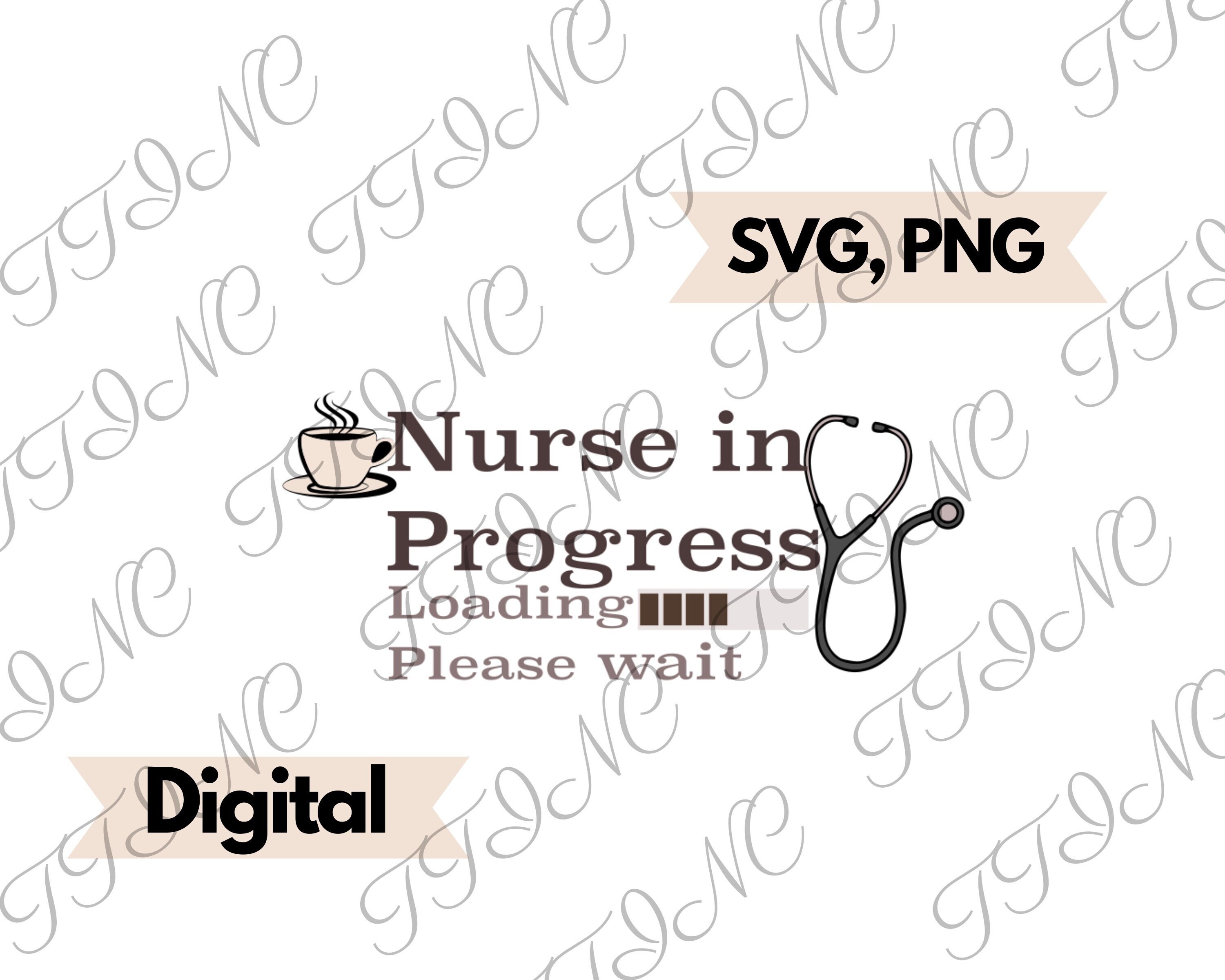 Nursing SVG, Nurse in Progress SVG, Nursing PNG - Etsy