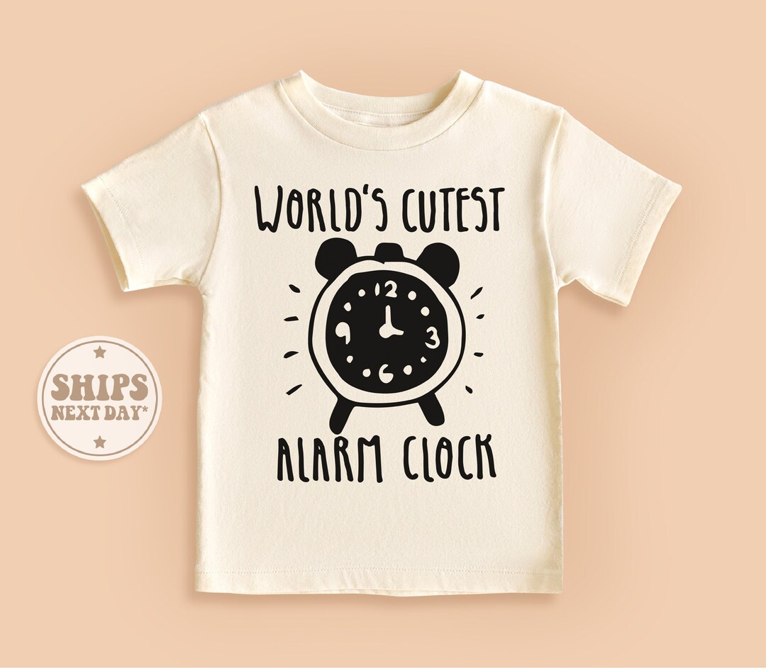 Worlds Cutest Alarm Clock Baby Shirt, Funny Natural Toddler Tee, Alarm ...