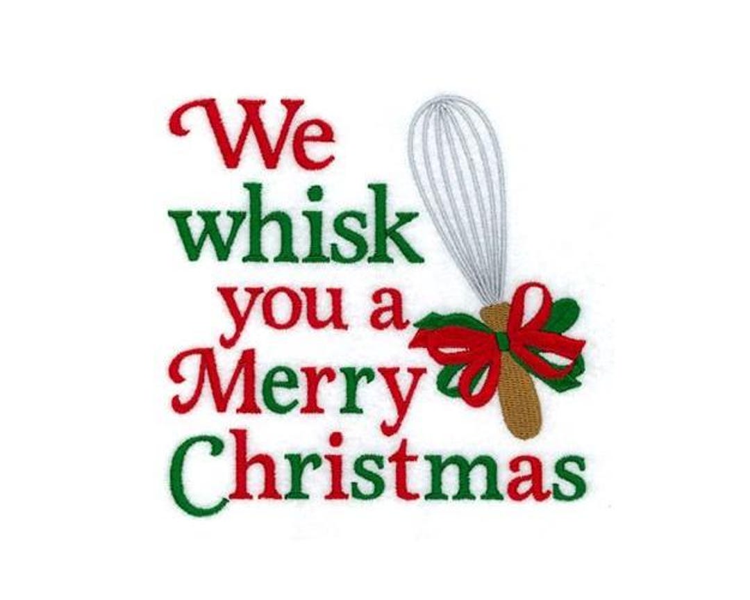 We Wisk You A Merry Christmas - Machine Embroidery Design, Kitchen ...