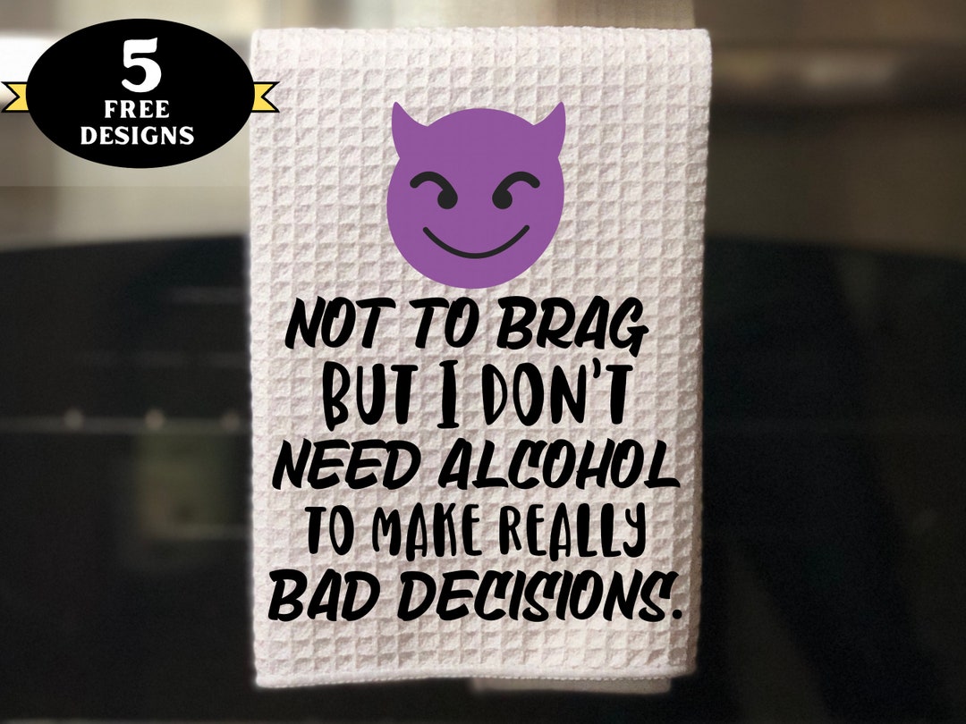 Funny Kitchen Towel Png, Not to Brag Bad Decisions Towel Png, Funny ...