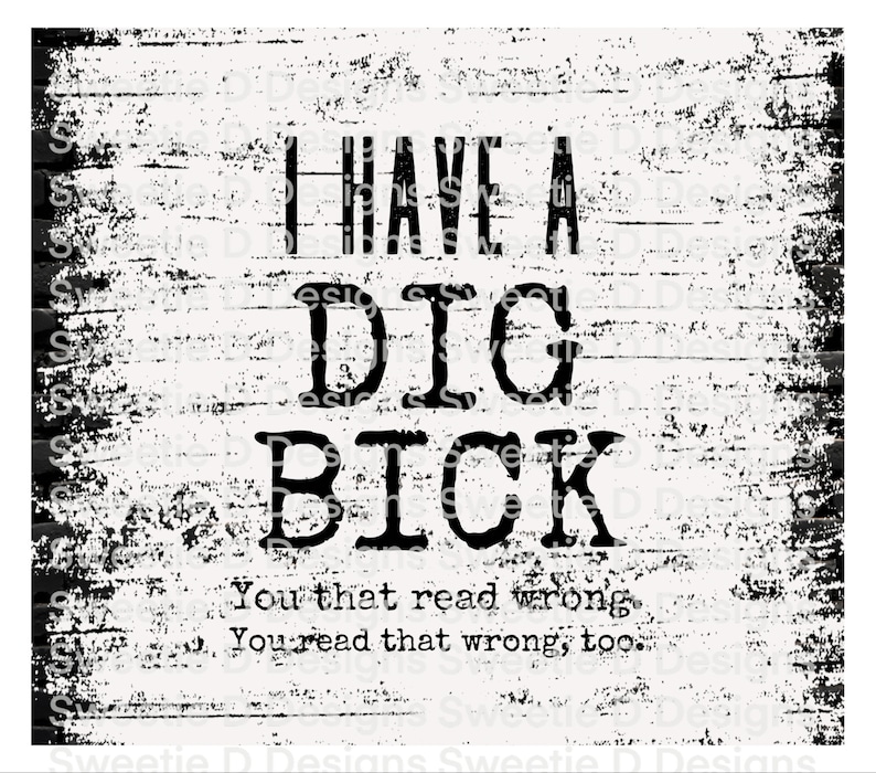 Funny Tumbler Png, I Have a Dig Bick Tumbler Png, Funny Men’s Joke 20oz ...