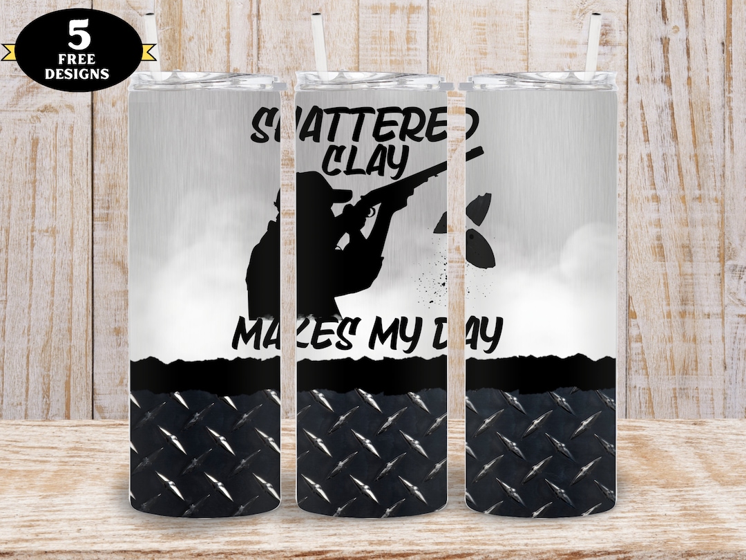 Funny Trap Shooting Tumbler, Shattered Clay Makes My Day Trap Shooting ...