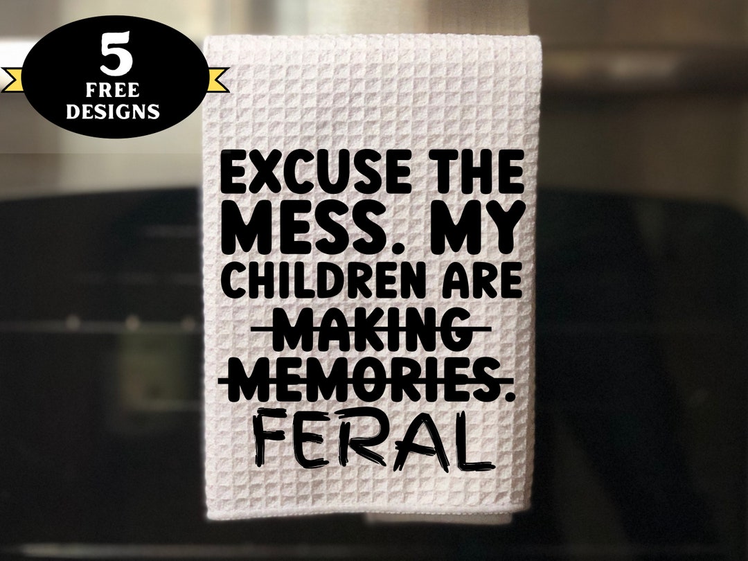 Funny Kitchen Towel Png, Excuse the Mess Children Towel Png, Funny ...