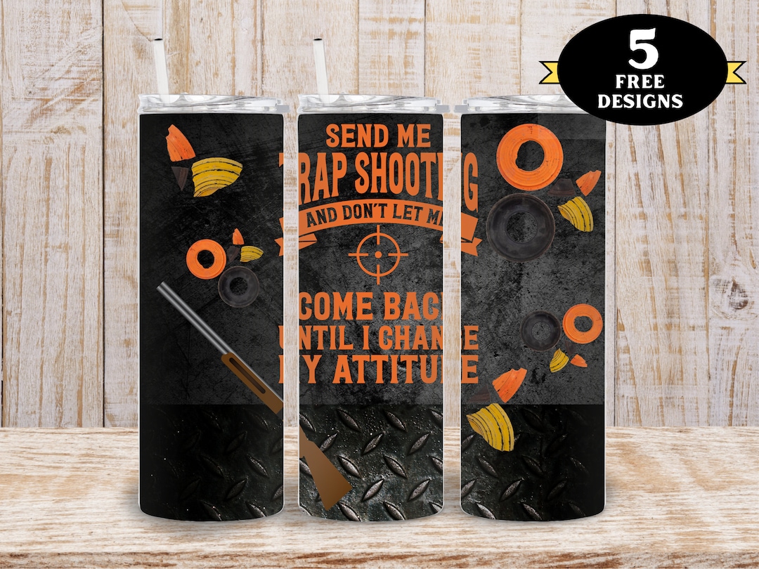 Funny Trap Shooting Tumbler, Send Me Trap Shooting Tumbler Png ...