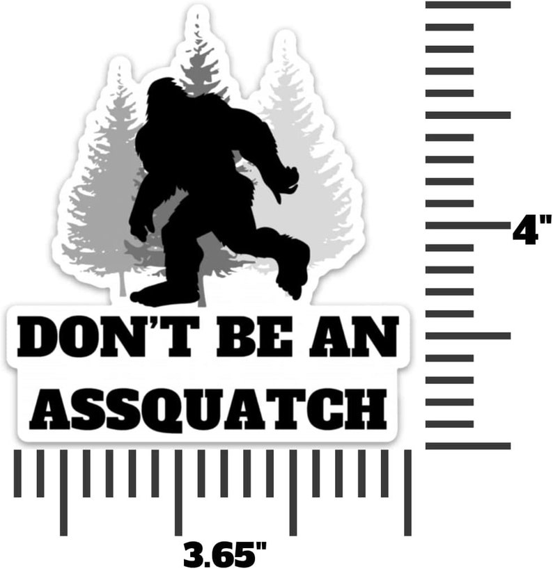 Bigfoot Vinyl Sticker, Don't Be an Assquatch Sasquatch, Decal for Car ...
