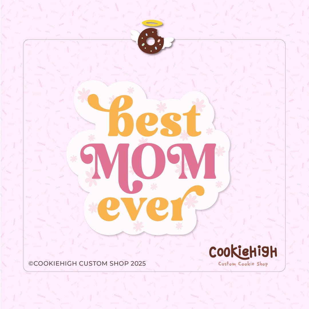 Best Mom Ever Plaque Cookie Cutter .stl + PNG Image of Eddie! | Instant ...