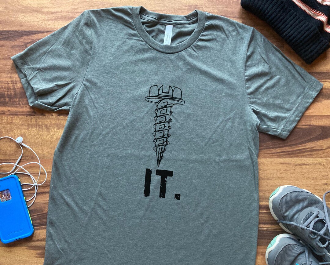 Screw It, Funny Screw Shirt, Funny Whatever Shirt, Screw Shirt, F-it ...