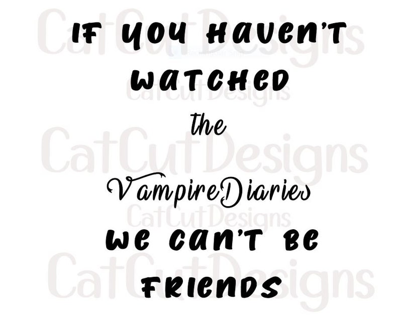 The Vampire Diaries - Can't Be Friends PNG.SVG Cricut Cut File - Etsy